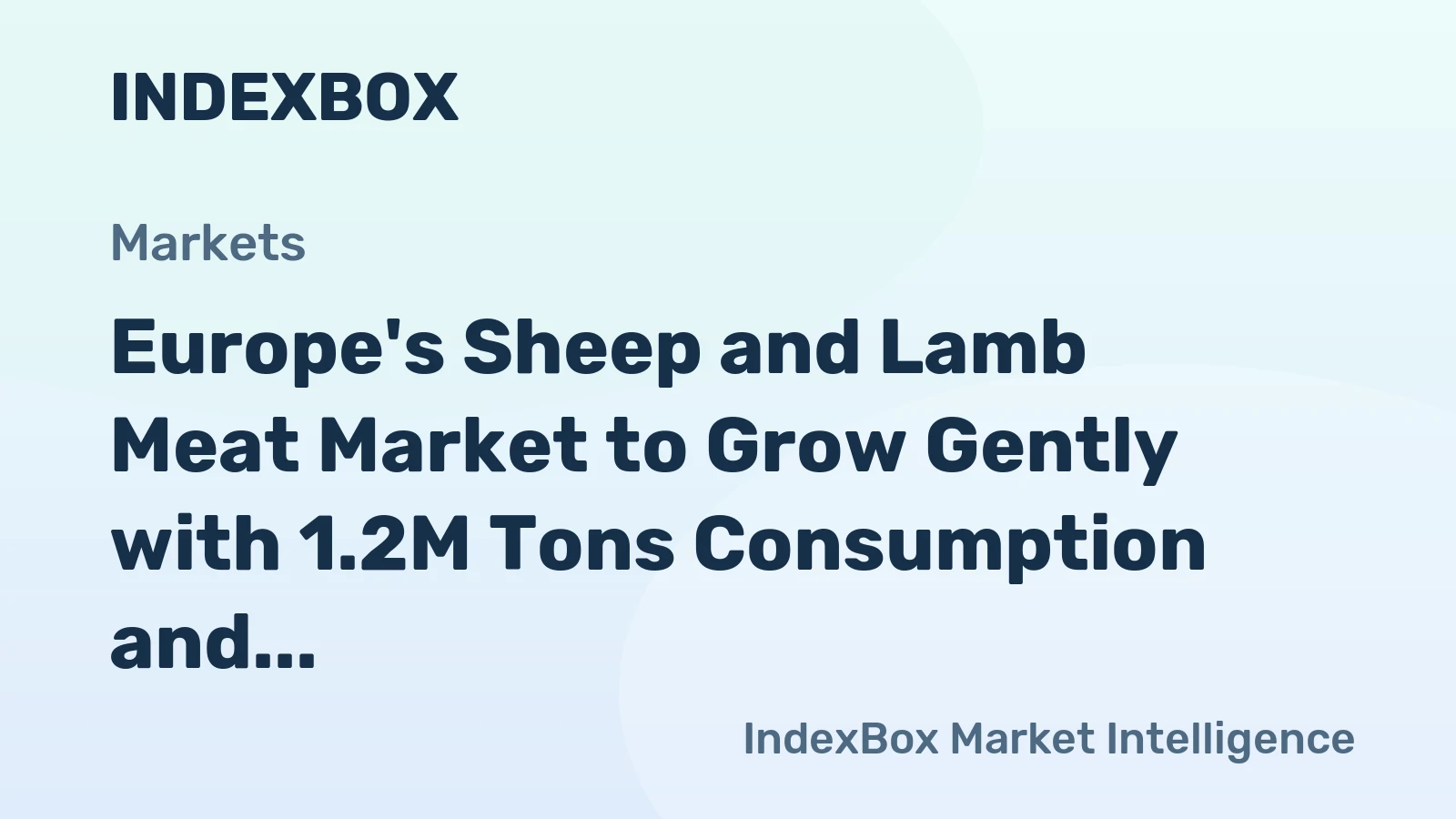 Europe's Sheep and Lamb Meat Market to Grow Gently with 1.2M Tons Consumption and $7.7B Value by 2035