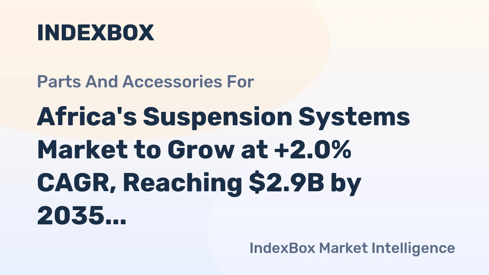 Africa's Suspension Systems Market to Grow at +2.0% CAGR, Reaching $2.9B by 2035