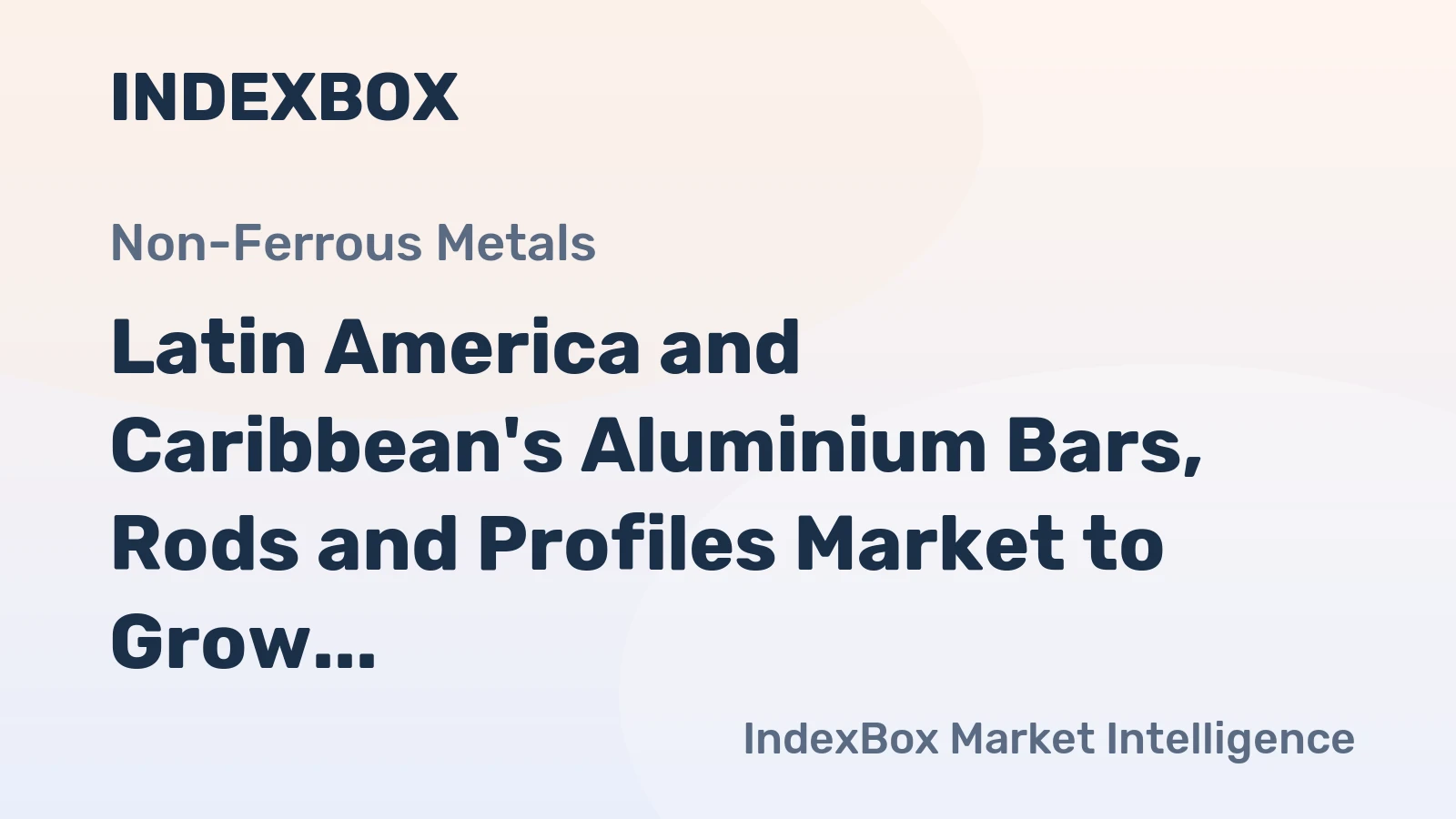 Latin America and Caribbean's Aluminium Bars, Rods and Profiles Market to Grow at CAGR of 3.2% Over Next Decade