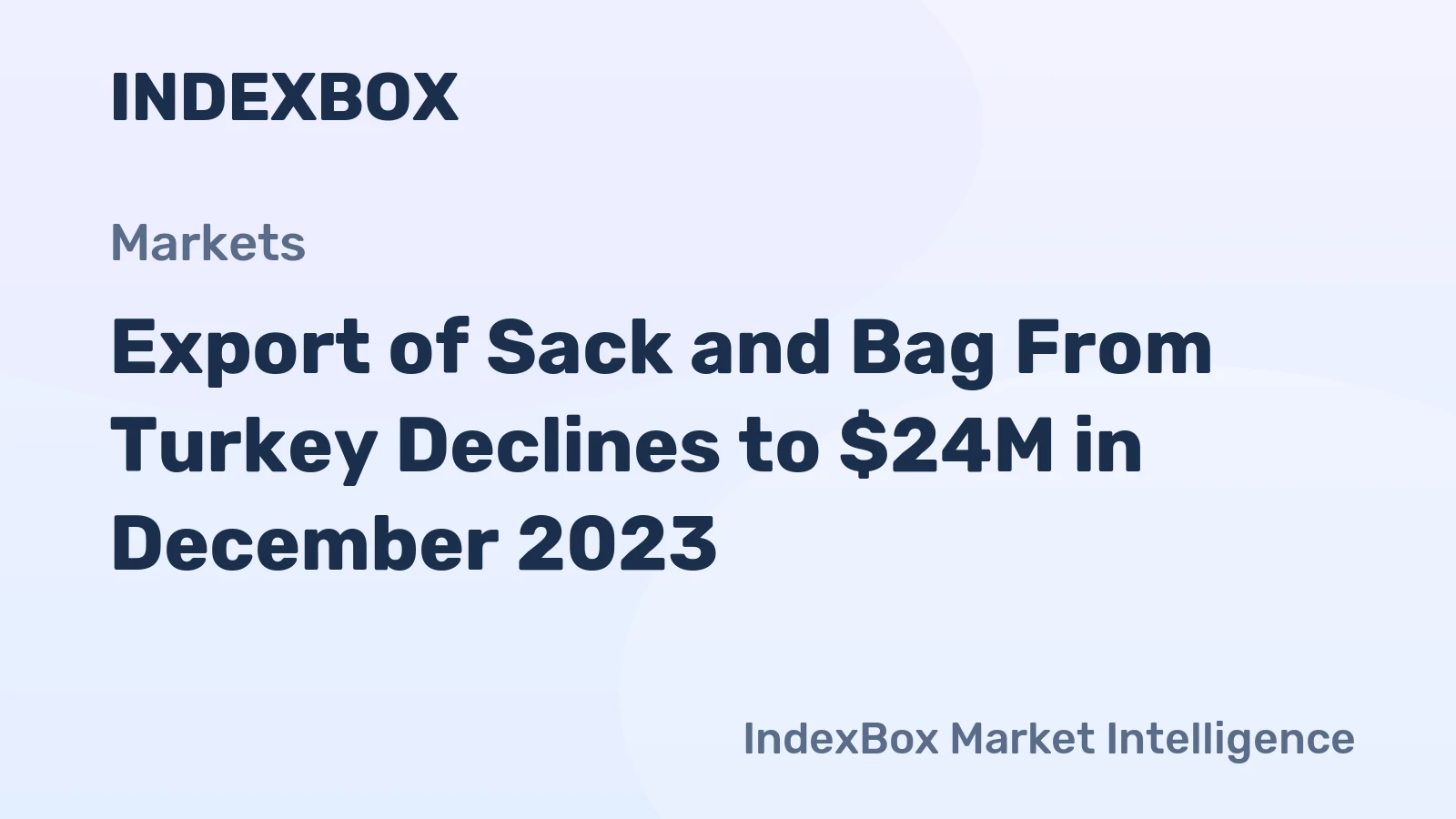Export of Sack and Bag From Turkey Declines to $24M in December 2023