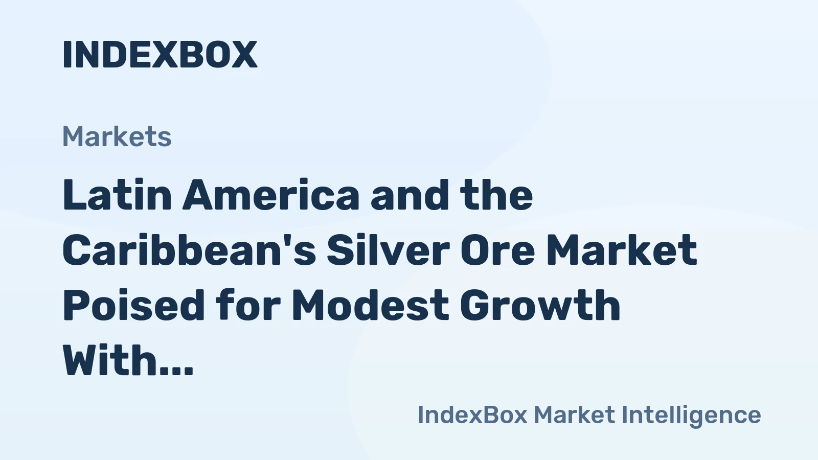 Latin America and the Caribbean's Silver Ore Market Poised for Modest Growth With 1.7% CAGR