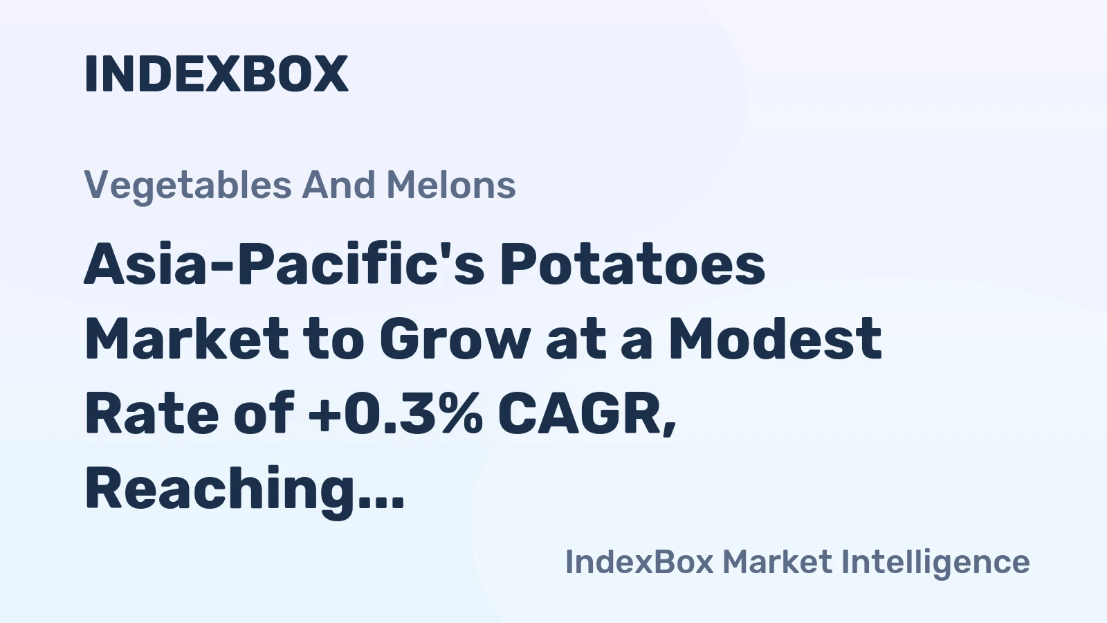Asia-Pacific's Potatoes Market to Grow at a Modest Rate of +0.3% CAGR, Reaching $66.4B by 2035