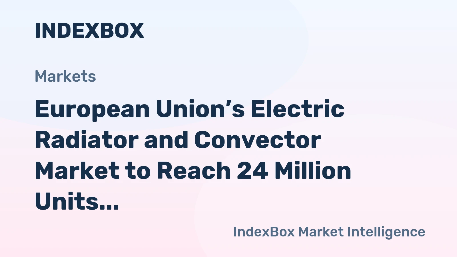 European Union’s Electric Radiator and Convector Market to Reach 24 Million Units and $1.1 Billion by 2035