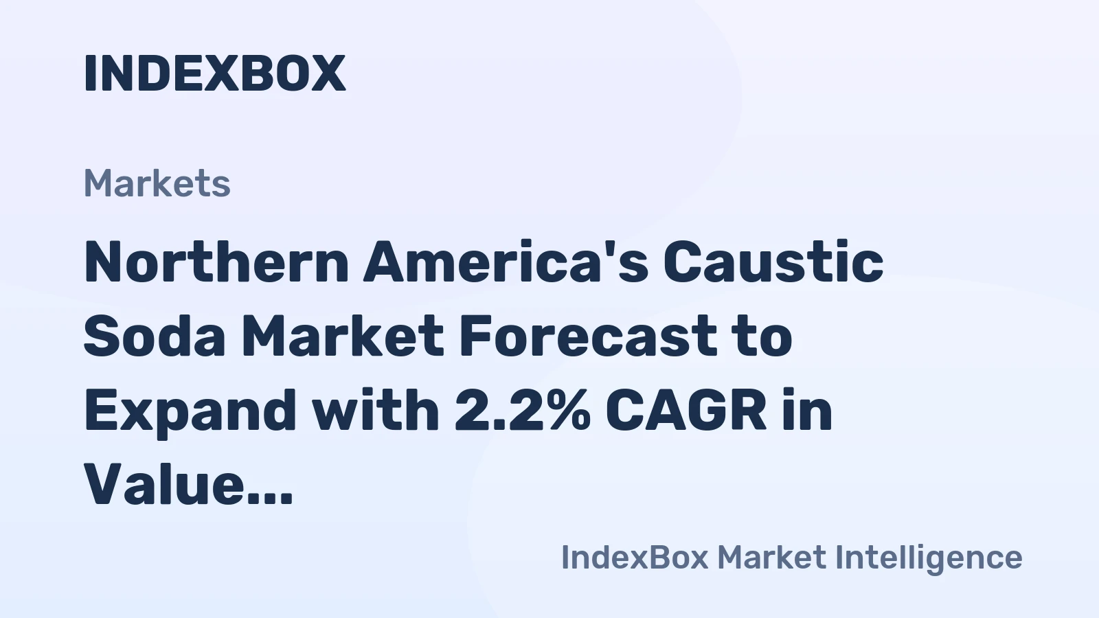 Northern America's Caustic Soda Market Forecast to Expand with 2.2% CAGR in Value Terms