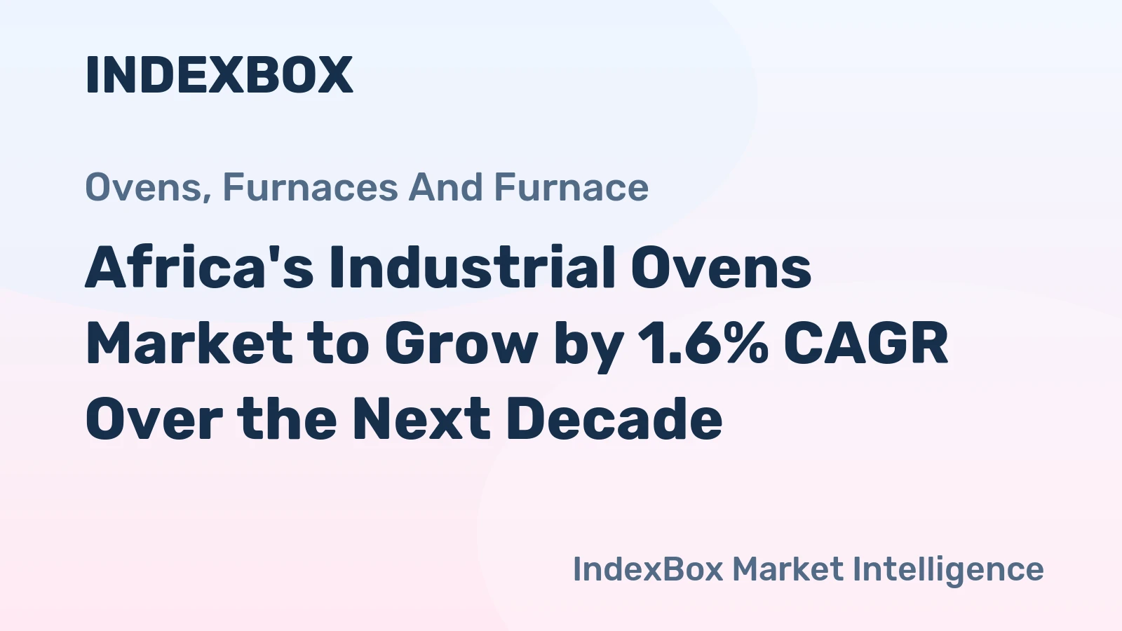Africa's Industrial Ovens Market to Grow by 1.6% CAGR Over the Next Decade