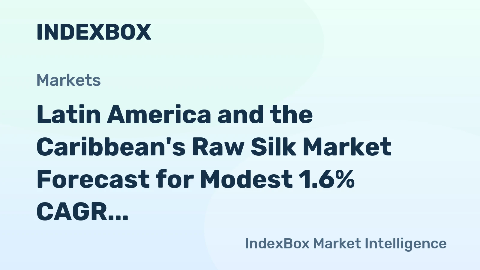 Latin America and the Caribbean's Raw Silk Market Forecast for Modest 1.6% CAGR Growth