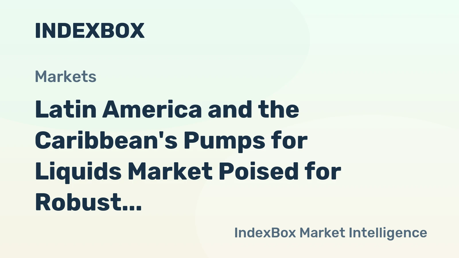 Latin America and the Caribbean's Pumps for Liquids Market Poised for Robust Growth With an 8.2% CAGR in Value