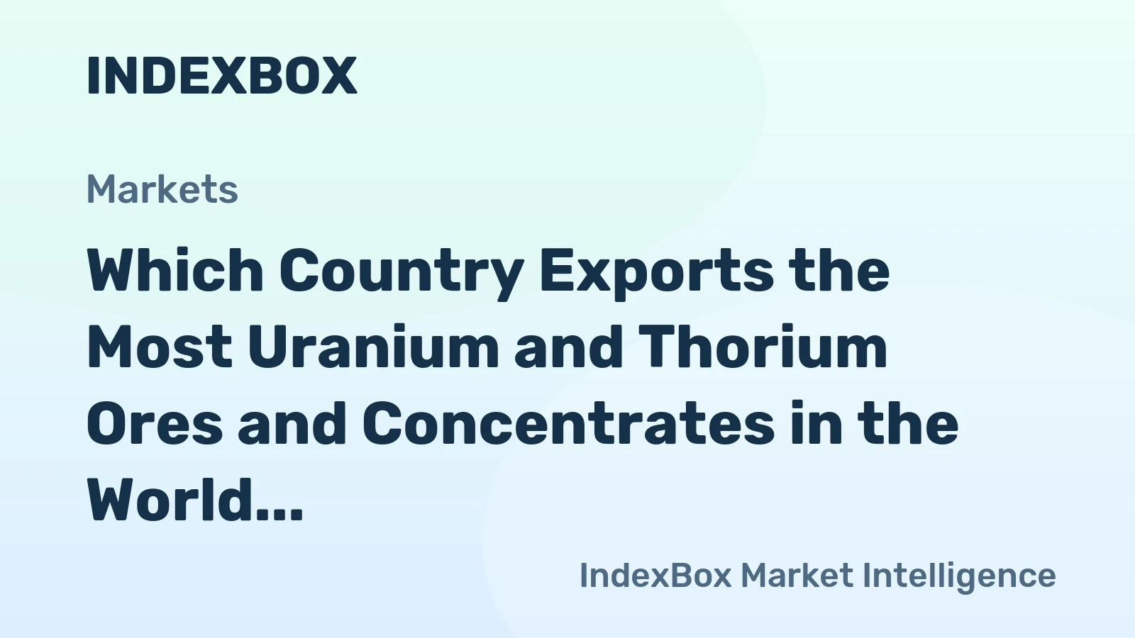 Which Country Exports the Most Uranium and Thorium Ores and Concentrates in the World?
