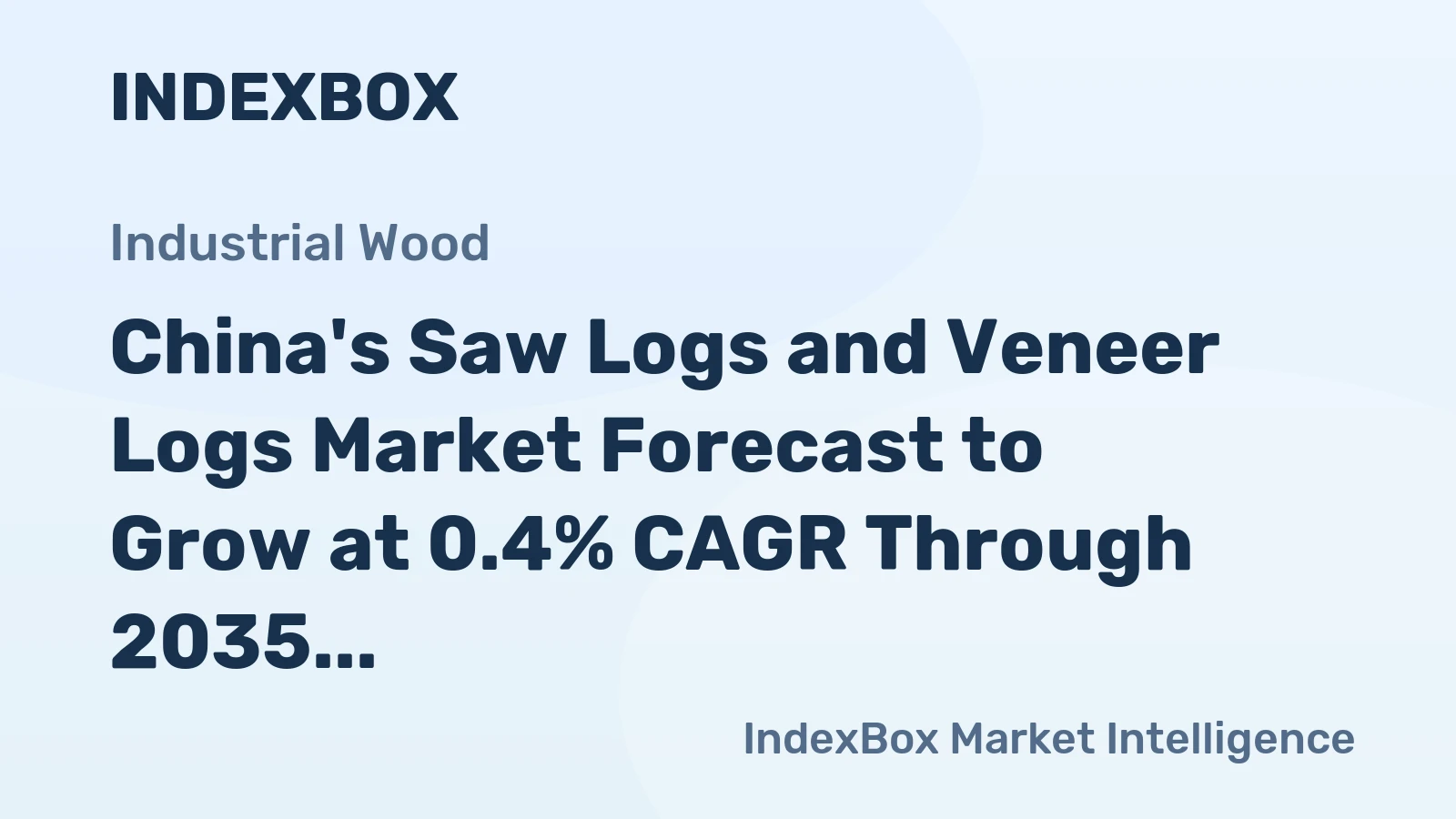 China's Saw Logs and Veneer Logs Market Forecast to Grow at 0.4% CAGR Through 2035