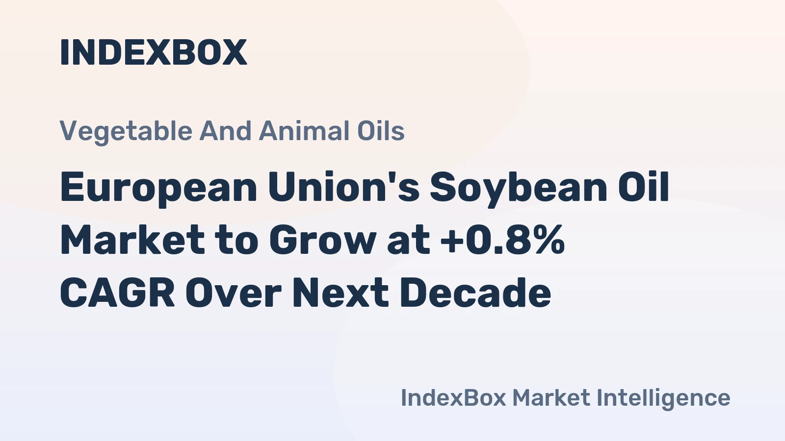 European Union's Soybean Oil Market to Grow at +0.8% CAGR Over Next Decade