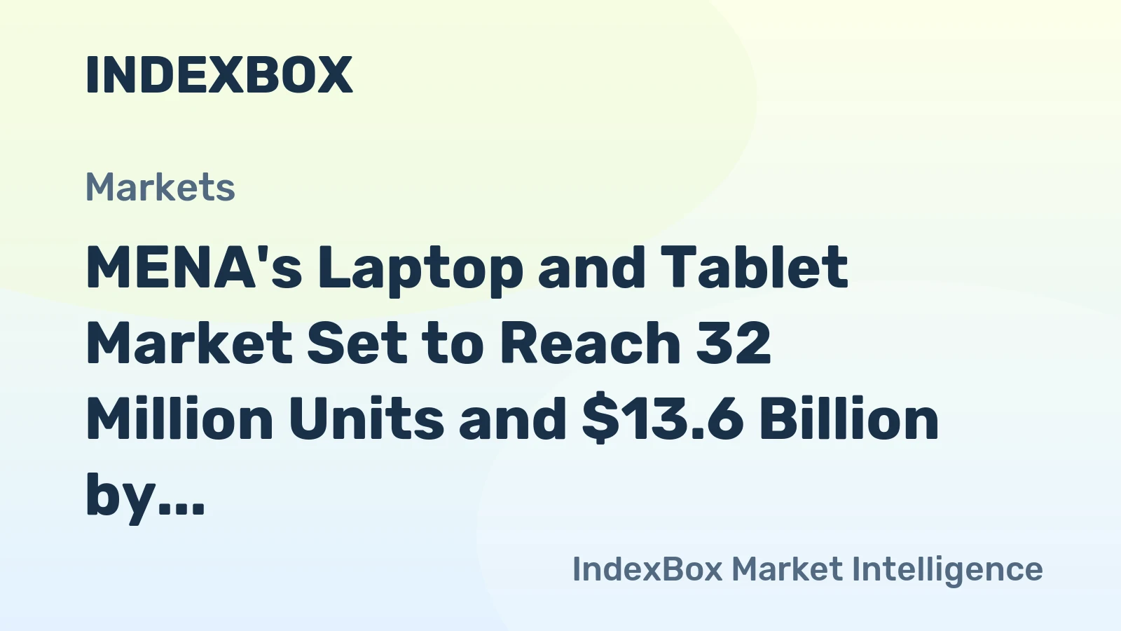 MENA's Laptop and Tablet Market Set to Reach 32 Million Units and $13.6 Billion by 2035