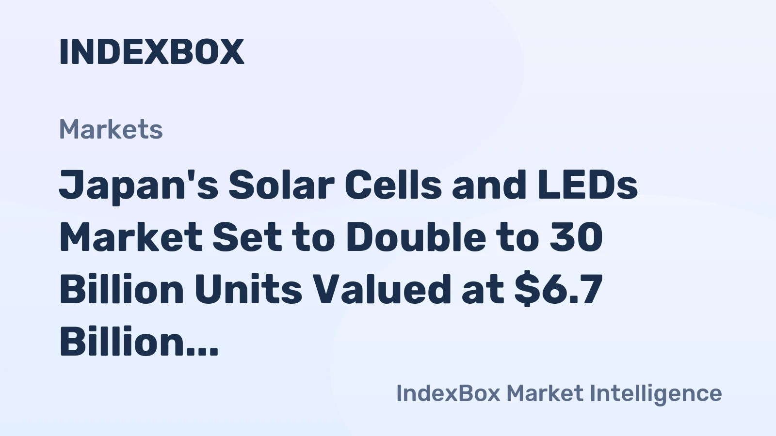 Japan's Solar Cells and LEDs Market Set to Double to 30 Billion Units Valued at $6.7 Billion by 2035