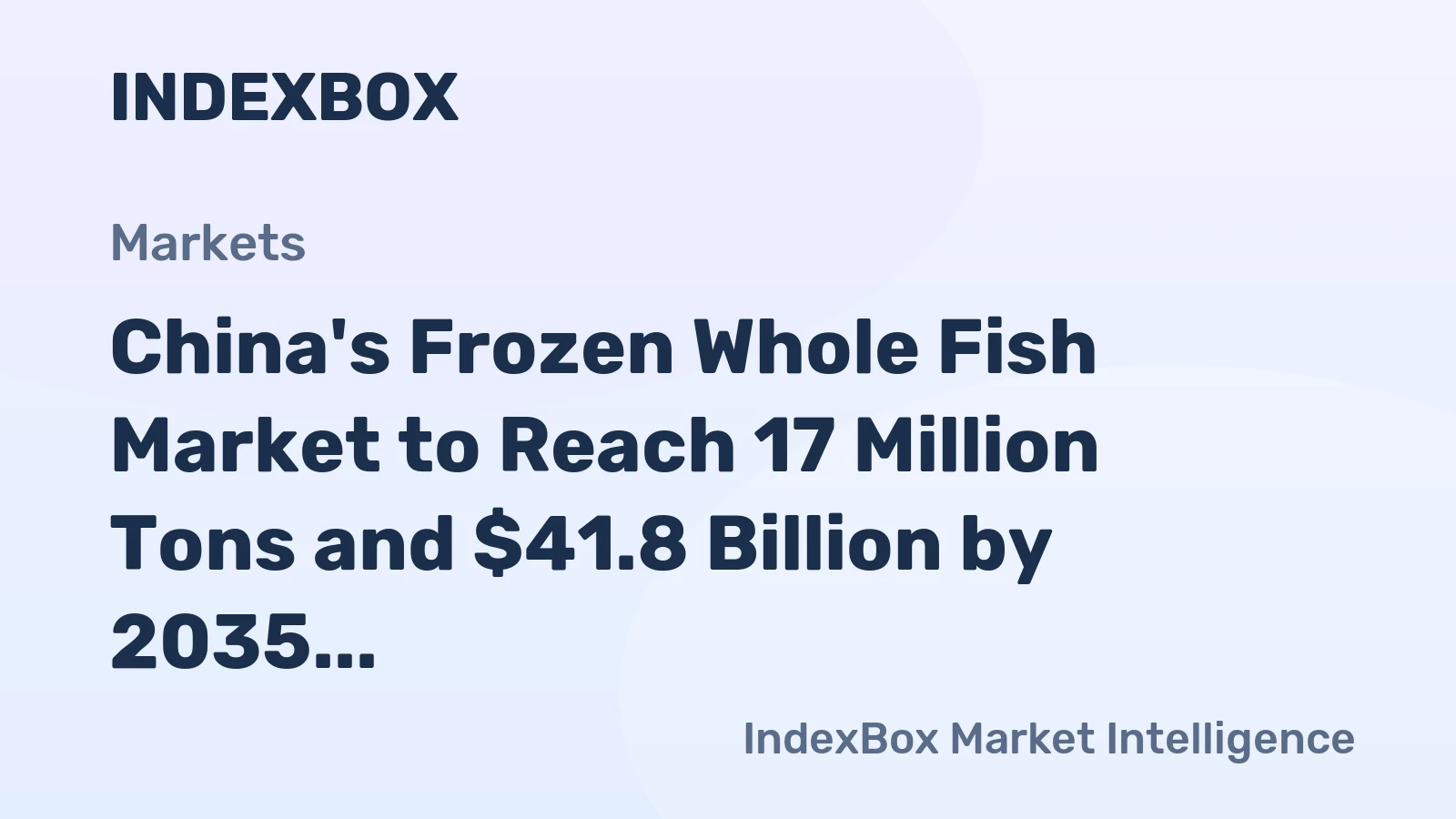 China's Frozen Whole Fish Market to Reach 17 Million Tons and $41.8 Billion by 2035