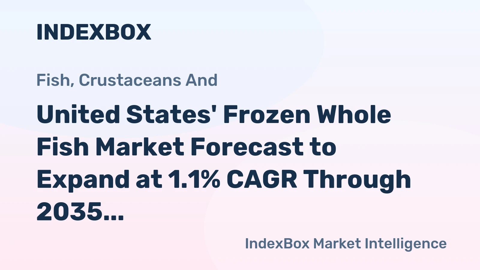 United States' Frozen Whole Fish Market Forecast to Expand at 1.1% CAGR Through 2035