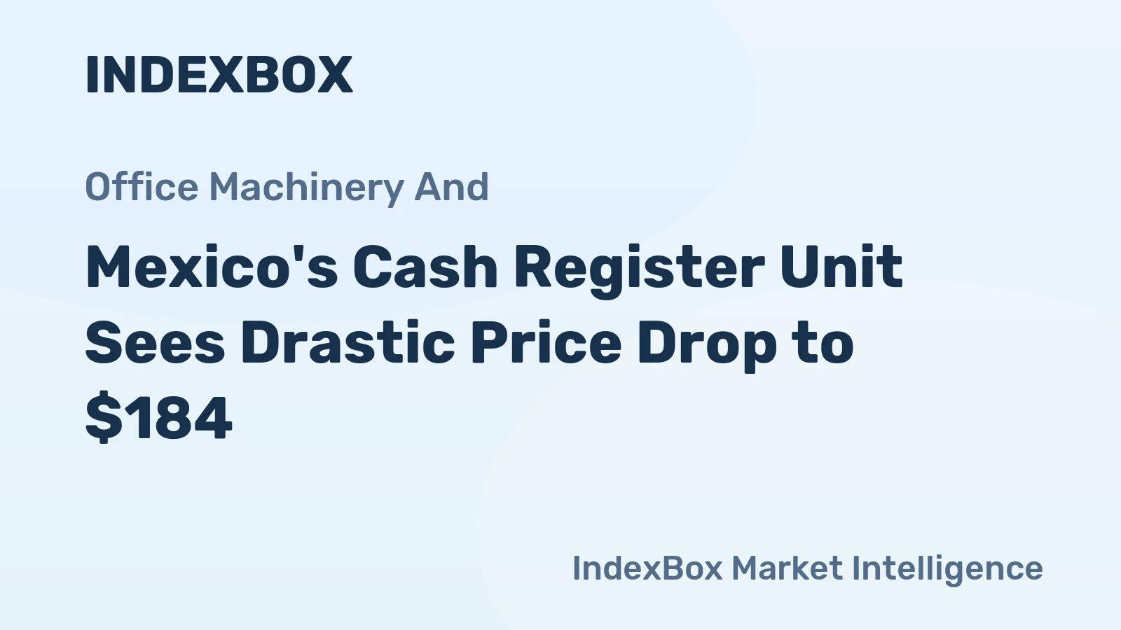 Mexico's Cash Register Unit Sees Drastic Price Drop to $184