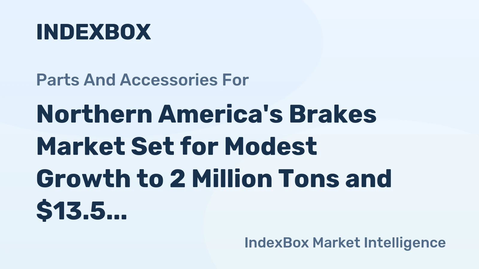 Northern America's Brakes Market Set for Modest Growth to 2 Million Tons and $13.5 Billion