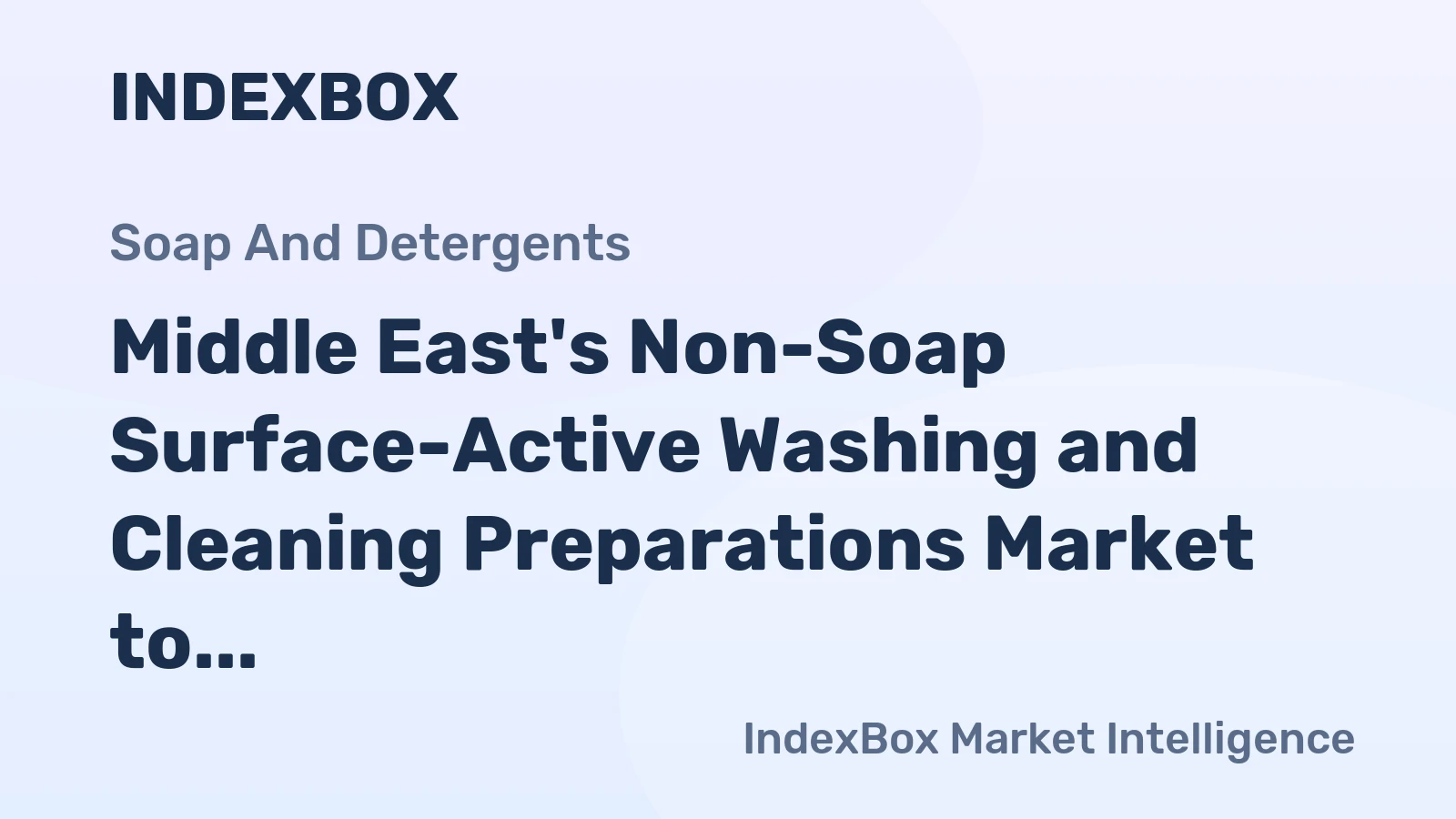 Middle East's Non-Soap Surface-Active Washing and Cleaning Preparations Market to Reach 9.4M Tons and $14B in Value by 2035