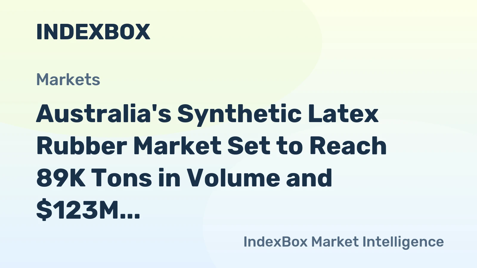 Australia's Synthetic Latex Rubber Market Set to Reach 89K Tons in Volume and $123M in Value