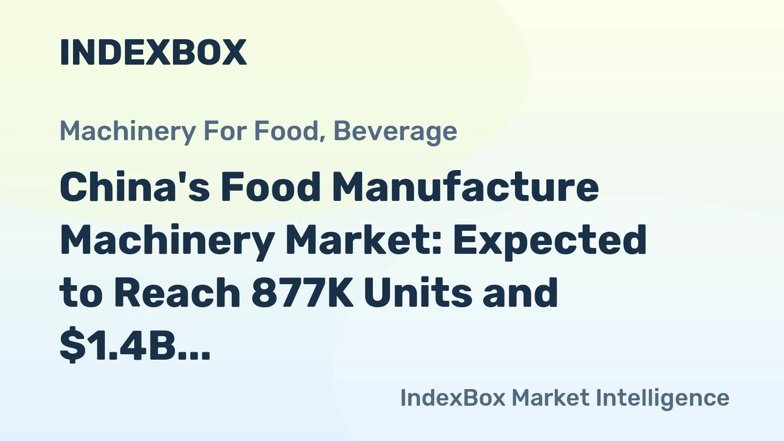 China's Food Manufacture Machinery Market: Expected to Reach 877K Units and $1.4B by 2035