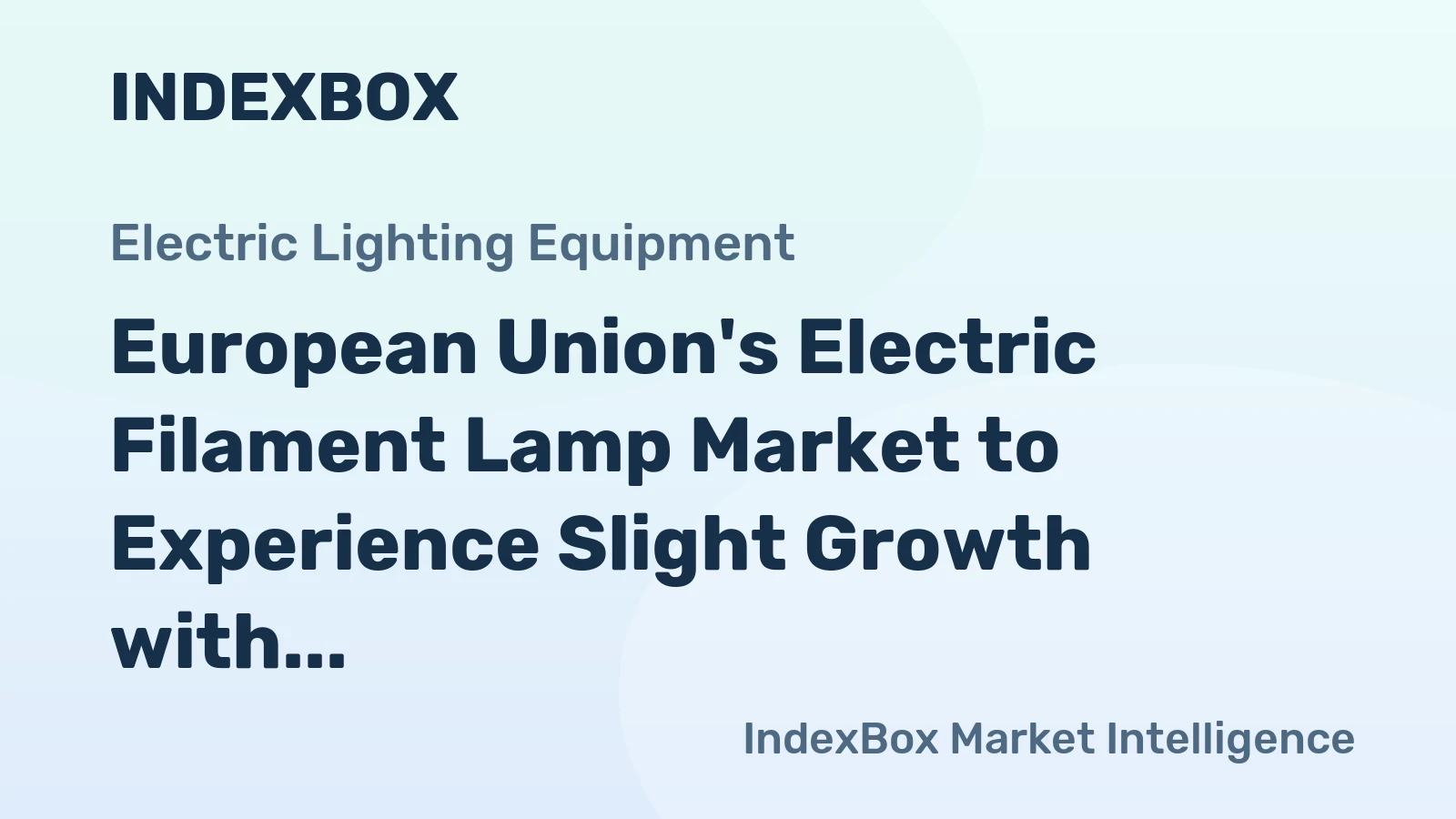 European Union's Electric Filament Lamp Market to Experience Slight Growth with +0.7% CAGR