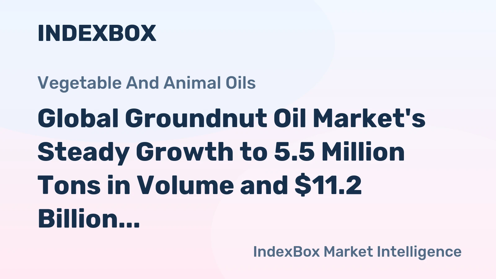 Global Groundnut Oil Market's Steady Growth to 5.5 Million Tons in Volume and $11.2 Billion in Value