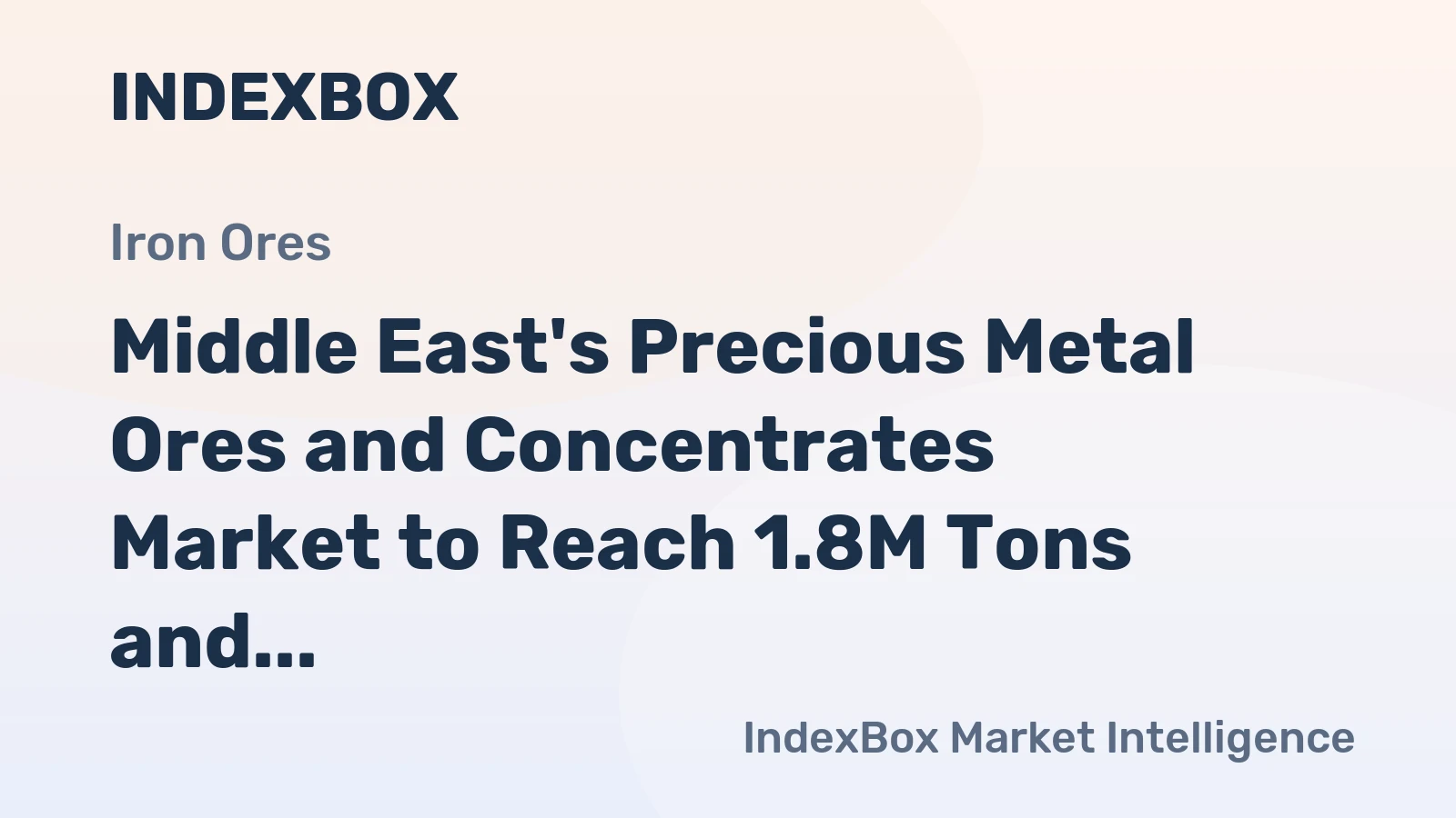 Middle East's Precious Metal Ores and Concentrates Market to Reach 1.8M Tons and $17.8B by 2035