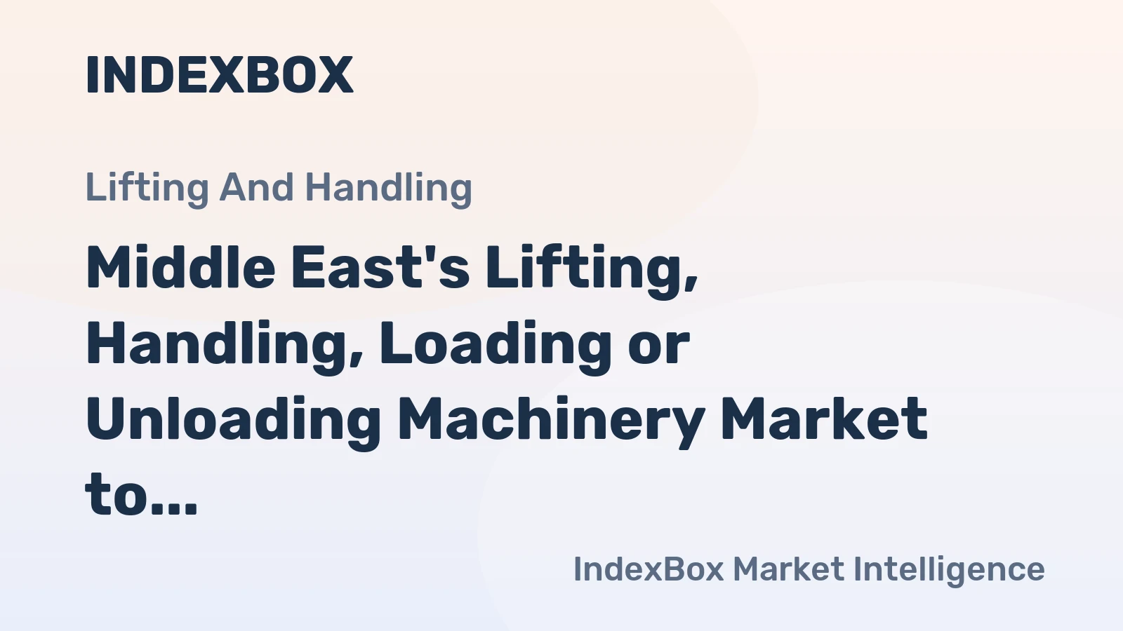 Middle East's Lifting, Handling, Loading or Unloading Machinery Market to Reach 308K Units by 2035
