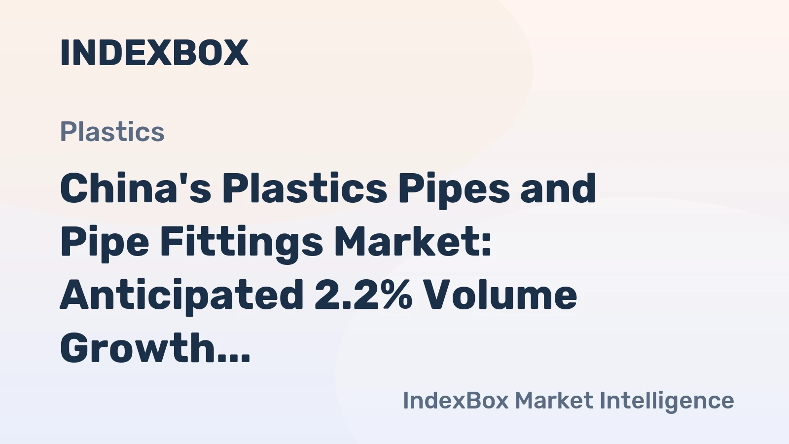 China's Plastics Pipes and Pipe Fittings Market: Anticipated 2.2% Volume Growth to 8.3M tons and 2.7% Value Growth to $34.7B by 2035