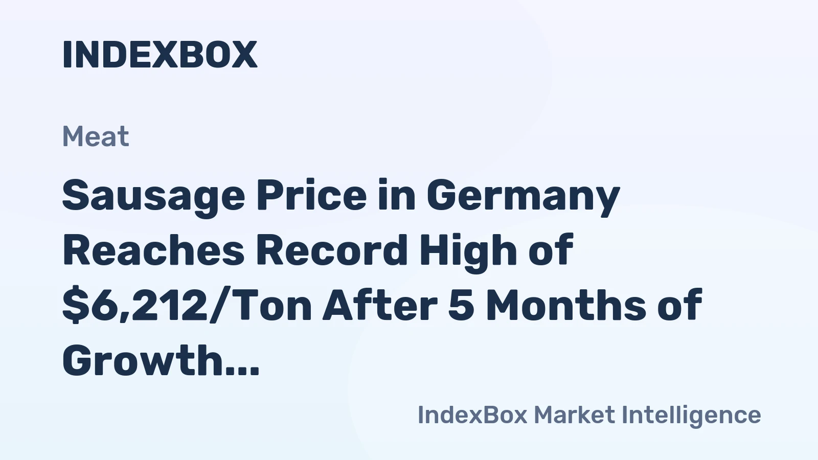 Sausage Price in Germany Reaches Record High of $6,212/Ton After 5 Months of Growth