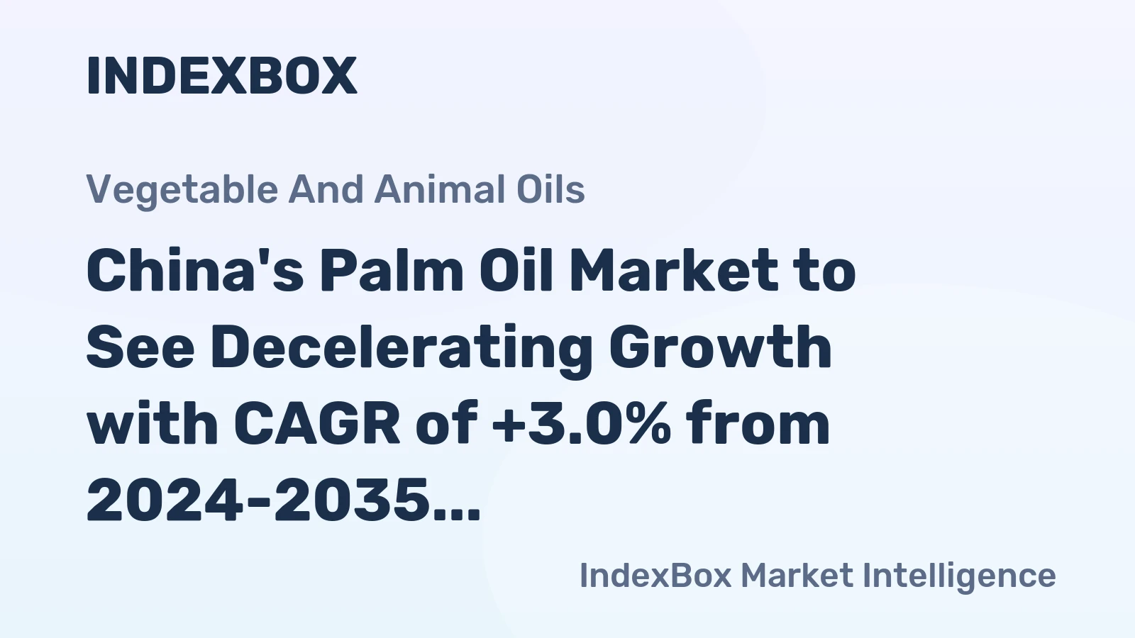 China's Palm Oil Market to See Decelerating Growth with CAGR of +3.0% from 2024-2035, Reaching $14.8B by 2035