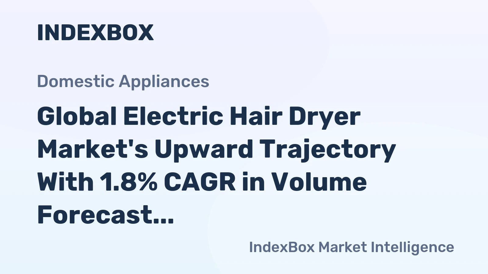 Global Electric Hair Dryer Market's Upward Trajectory With 1.8% CAGR in Volume Forecast to 2035