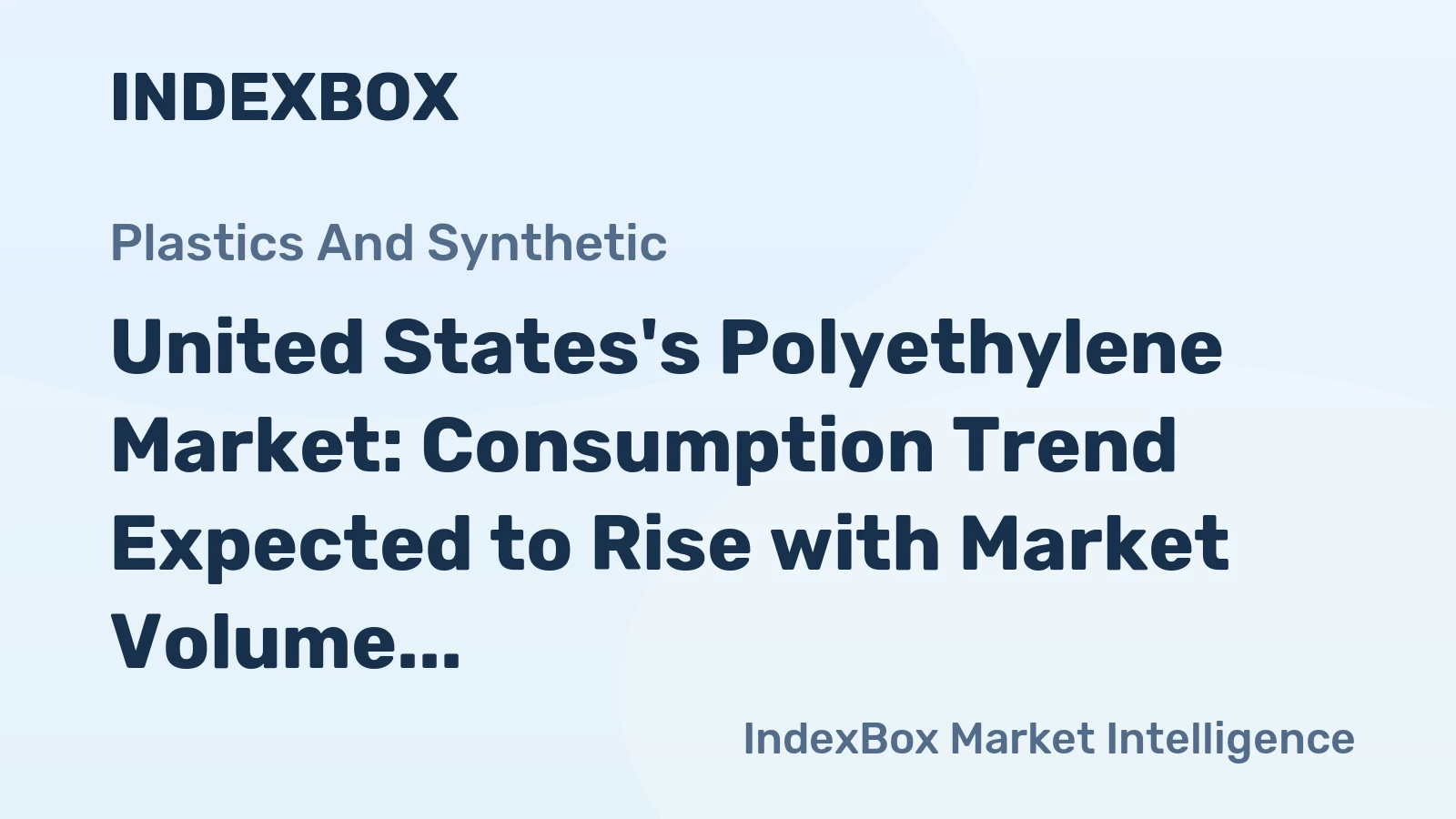 United States's Polyethylene Market: Consumption Trend Expected to Rise with Market Volume Reaching 8.4M Tons and Market Value at $14.1B by 2035