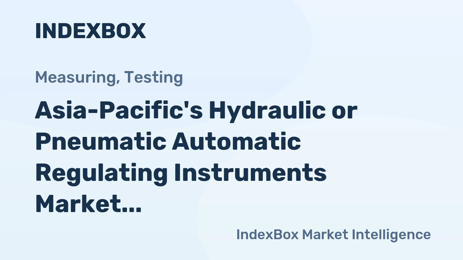 Asia-Pacific's Hydraulic or Pneumatic Automatic Regulating Instruments Market to Reach 26M Units and $3.6B by 2035