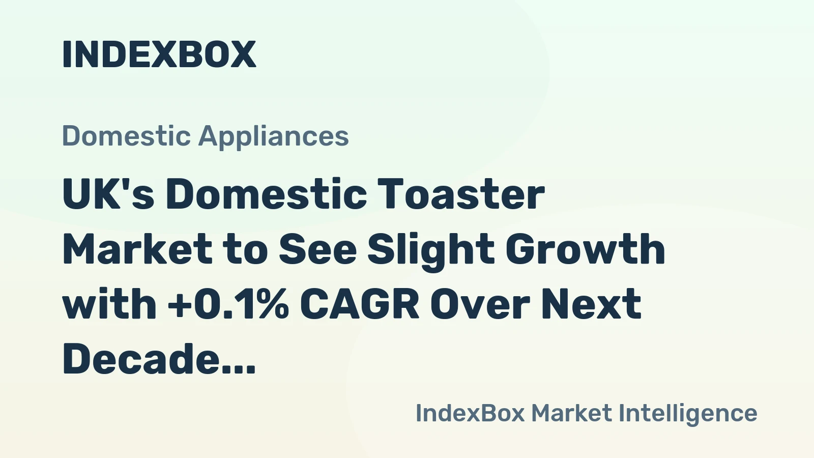 UK's Domestic Toaster Market to See Slight Growth with +0.1% CAGR Over Next Decade