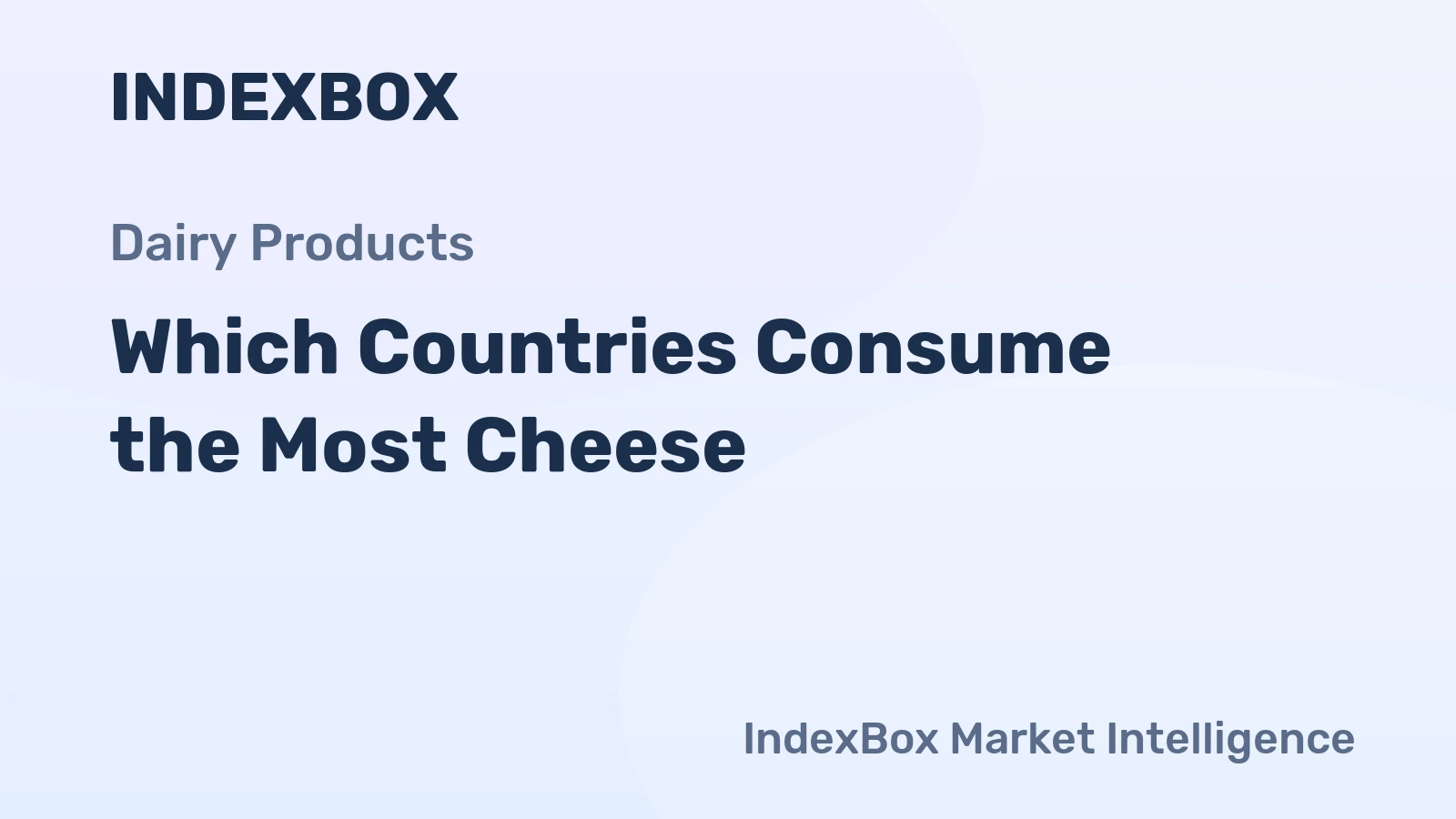 Which Countries Consume the Most Cheese?