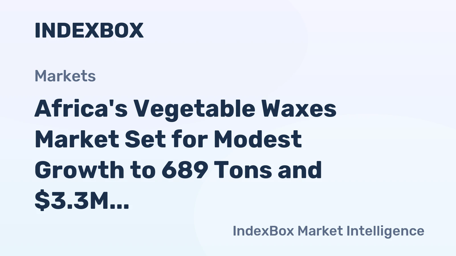Africa's Vegetable Waxes Market Set for Modest Growth to 689 Tons and $3.3M