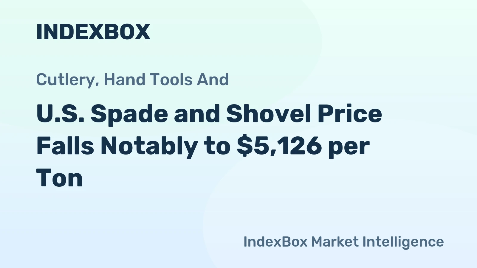U.S. Spade and Shovel Price Falls Notably to $5,126 per Ton