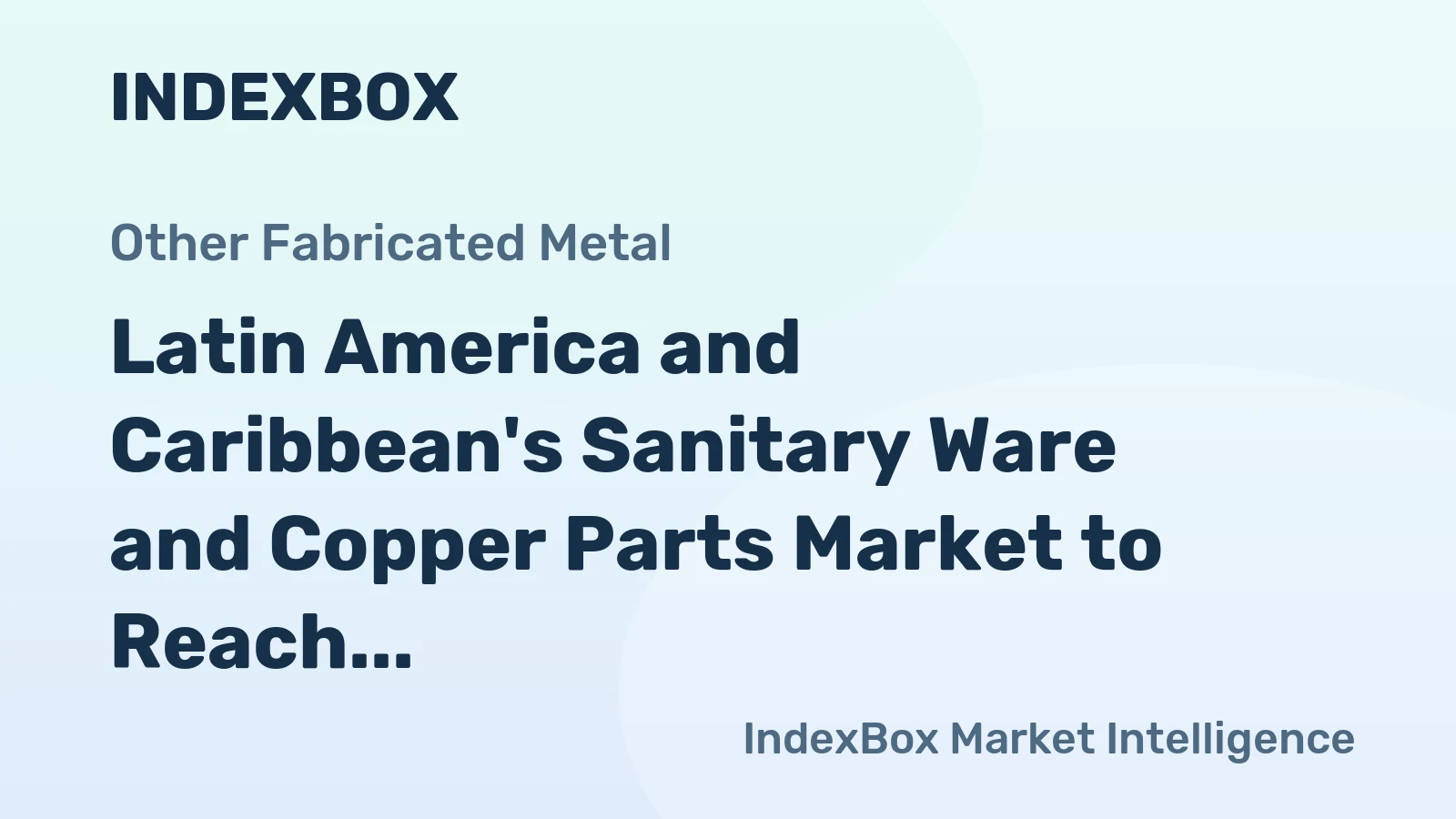 Latin America and Caribbean's Sanitary Ware and Copper Parts Market to Reach 16K Tons and $496M by 2035