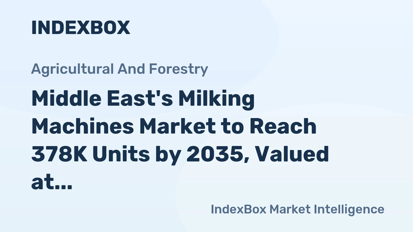 Middle East's Milking Machines Market to Reach 378K Units by 2035, Valued at $1.4B in Nominal Prices