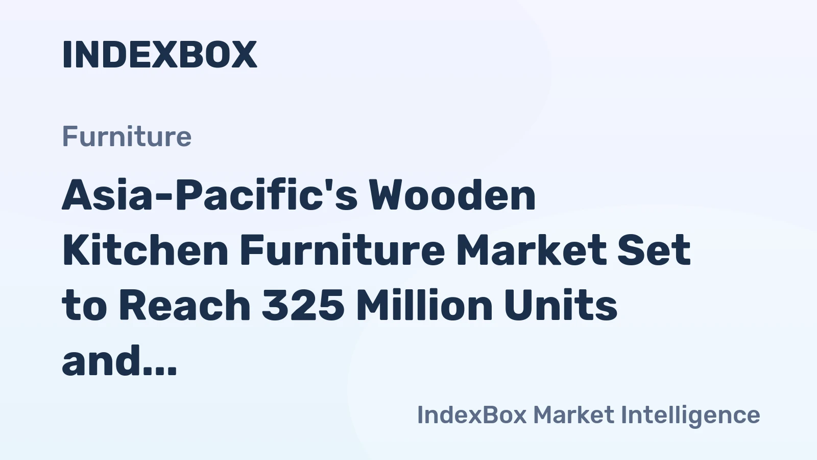 Asia-Pacific's Wooden Kitchen Furniture Market Set to Reach 325 Million Units and $17.8 Billion by 2035