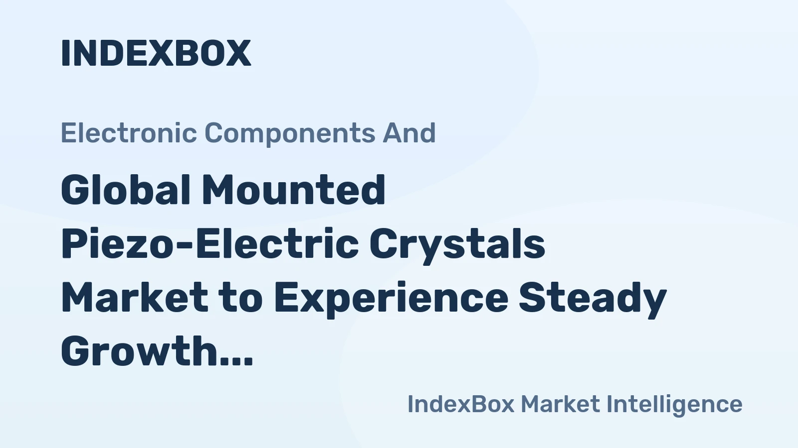 Global Mounted Piezo-Electric Crystals Market to Experience Steady Growth with a CAGR of 1.6% from 2024-2035