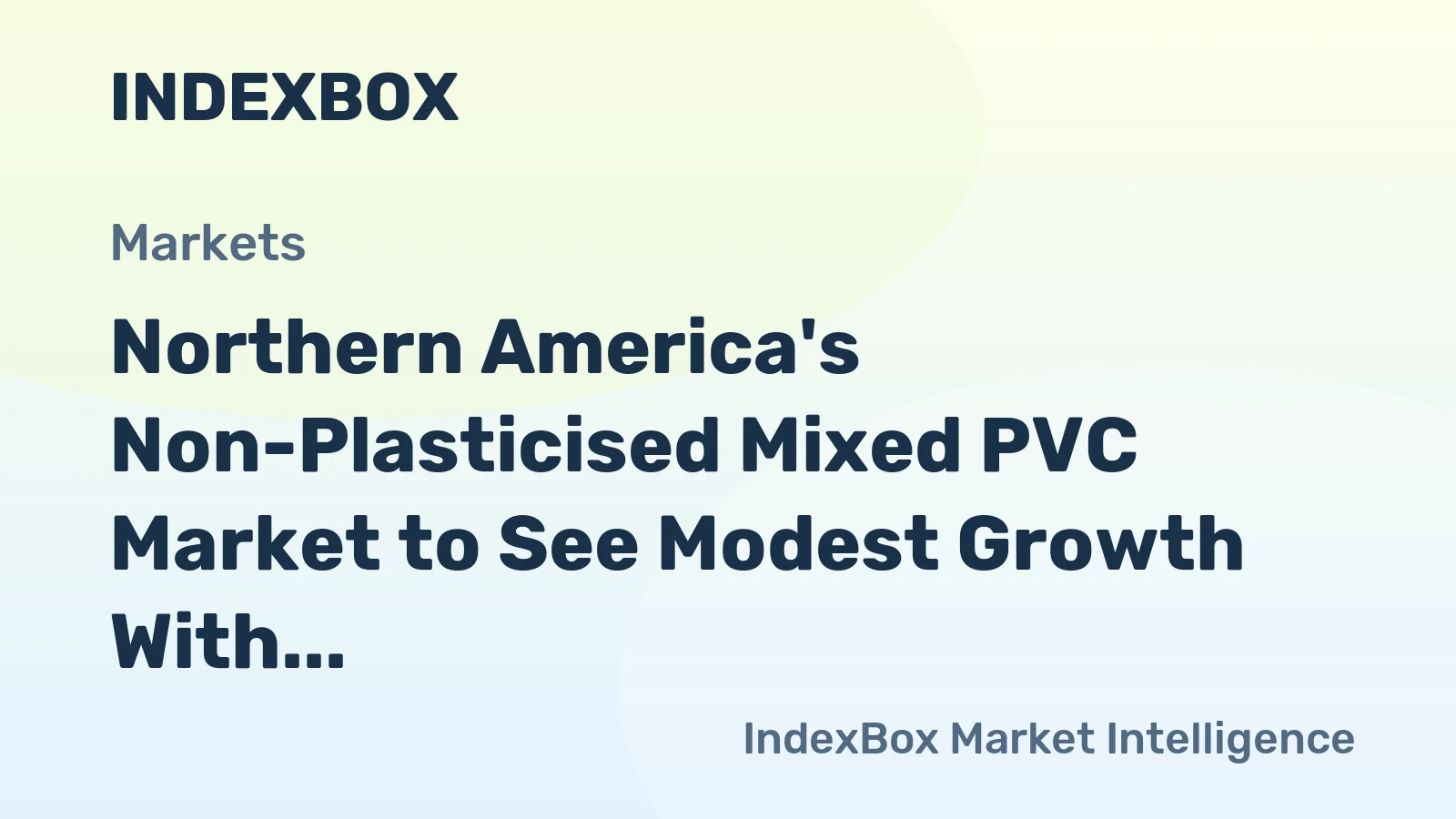 Northern America's Non-Plasticised Mixed PVC Market to See Modest Growth With a 1.8% CAGR in Value