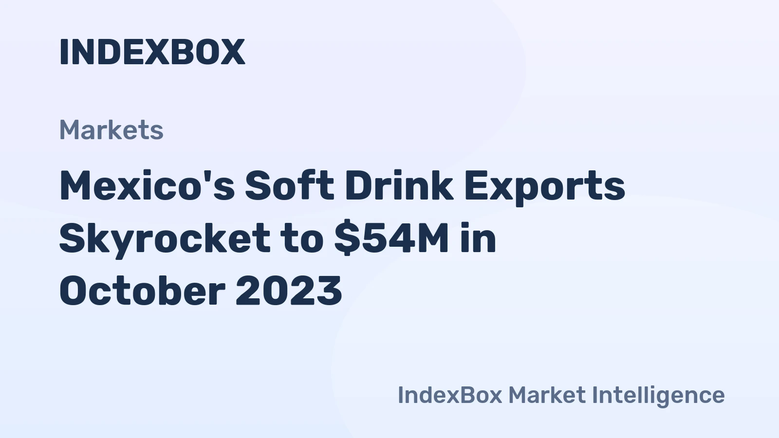 Mexico's Soft Drink Exports Skyrocket to $54M in October 2023