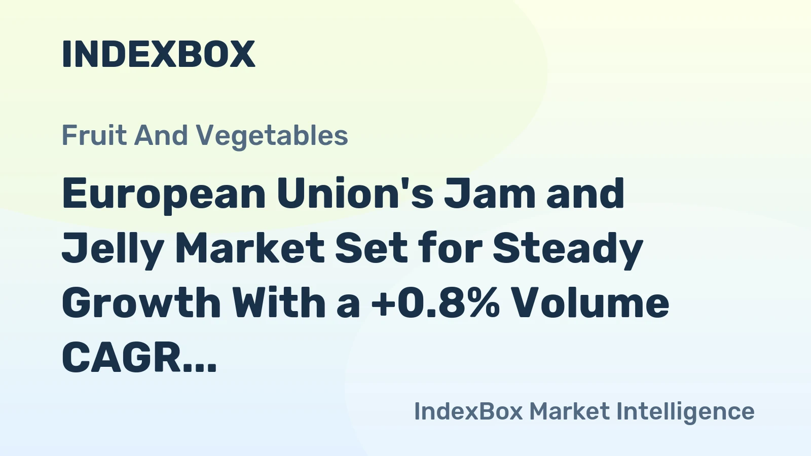 European Union's Jam and Jelly Market Set for Steady Growth With a +0.8% Volume CAGR