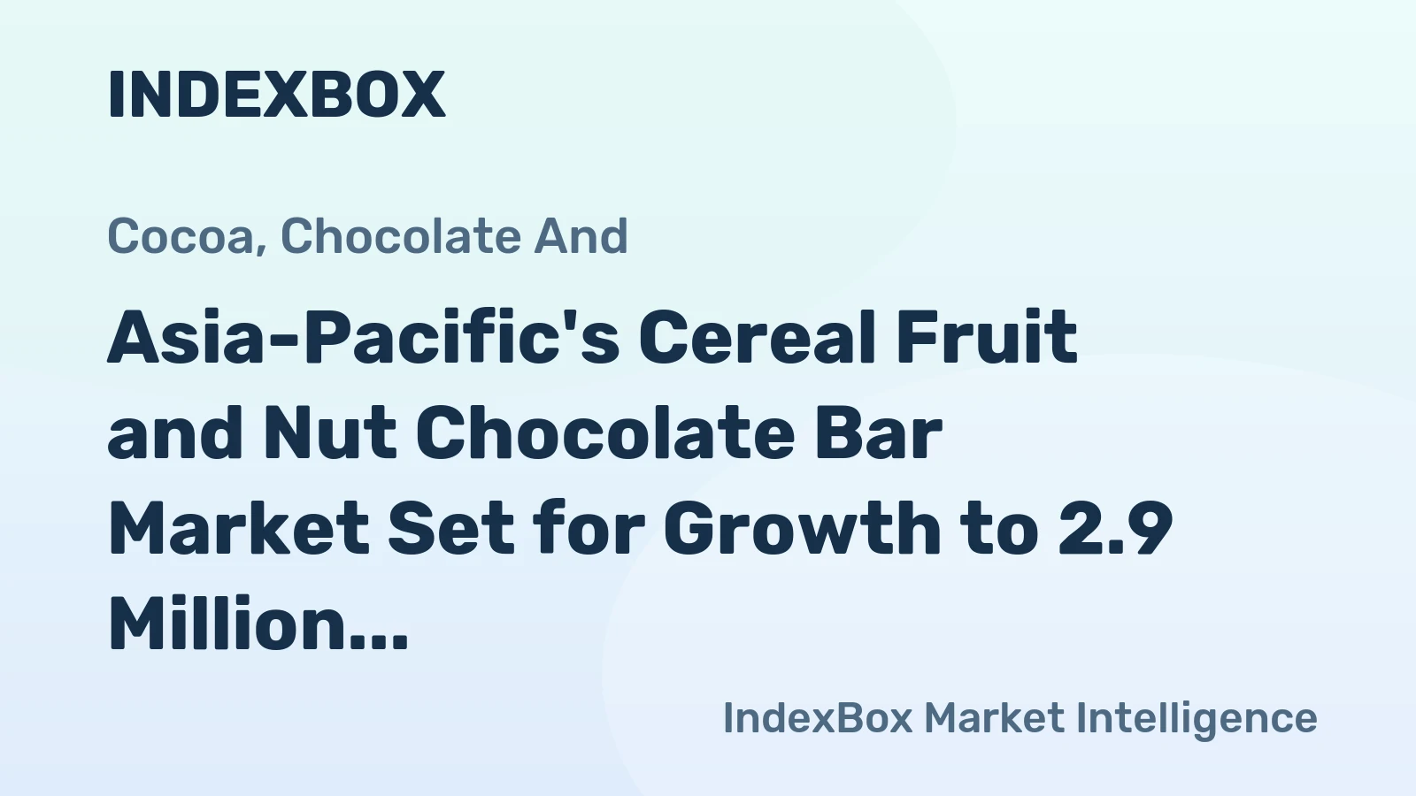 Asia-Pacific's Cereal Fruit and Nut Chocolate Bar Market Set for Growth to 2.9 Million Tons and $19.2 Billion