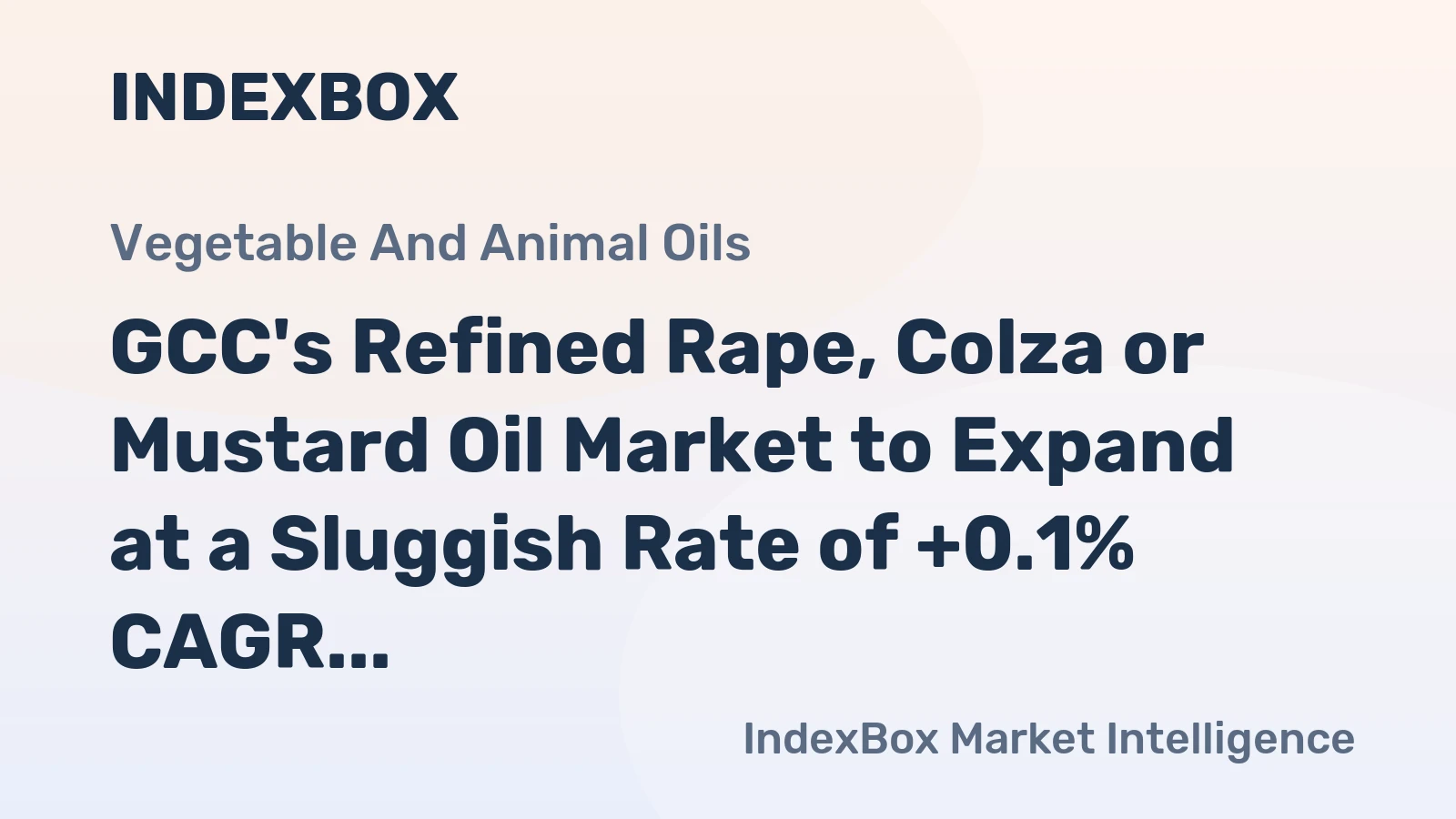 GCC's Refined Rape, Colza or Mustard Oil Market to Expand at a Sluggish Rate of +0.1% CAGR over the Next Decade