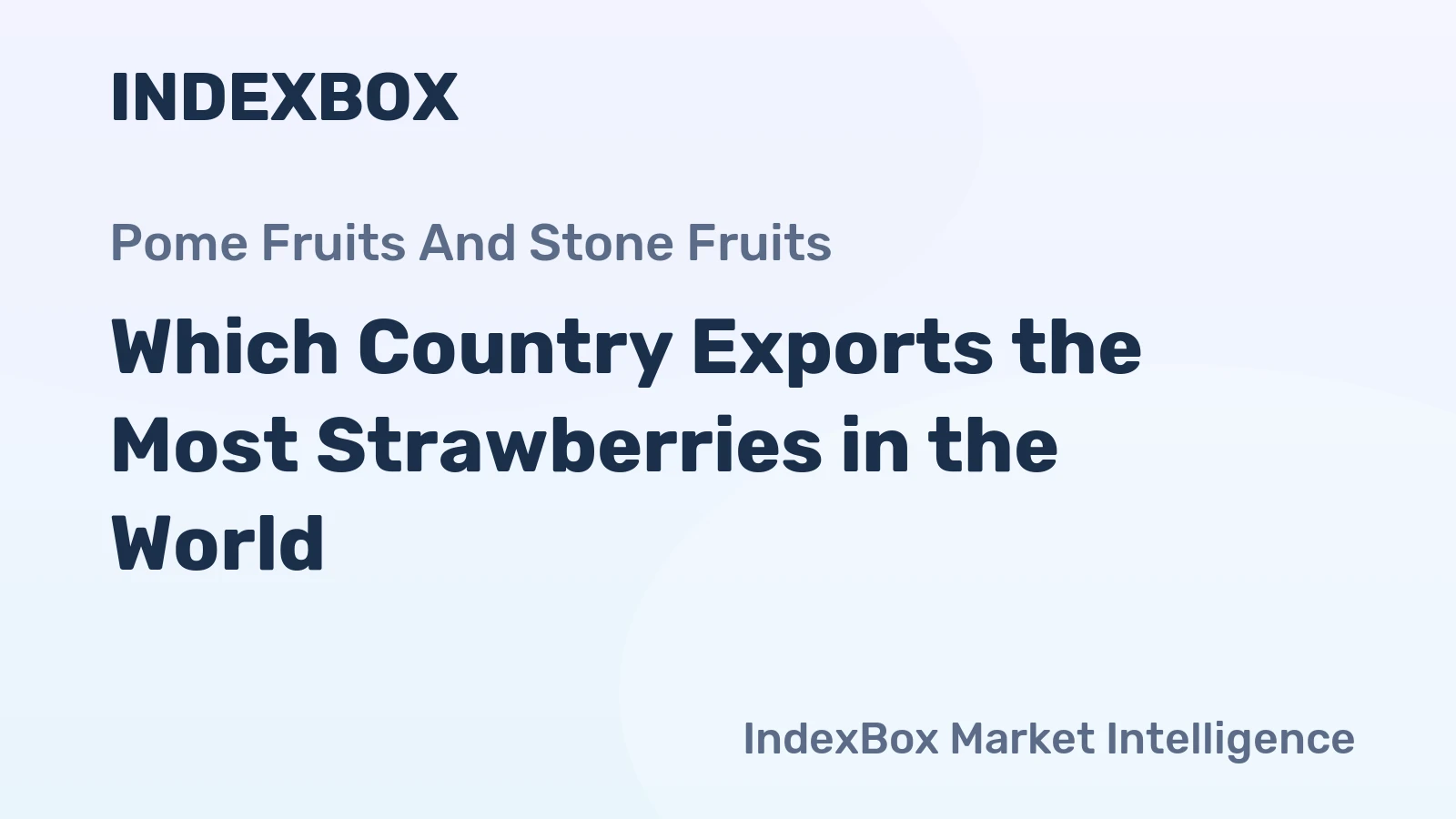 Which Country Exports the Most Strawberries in the World?