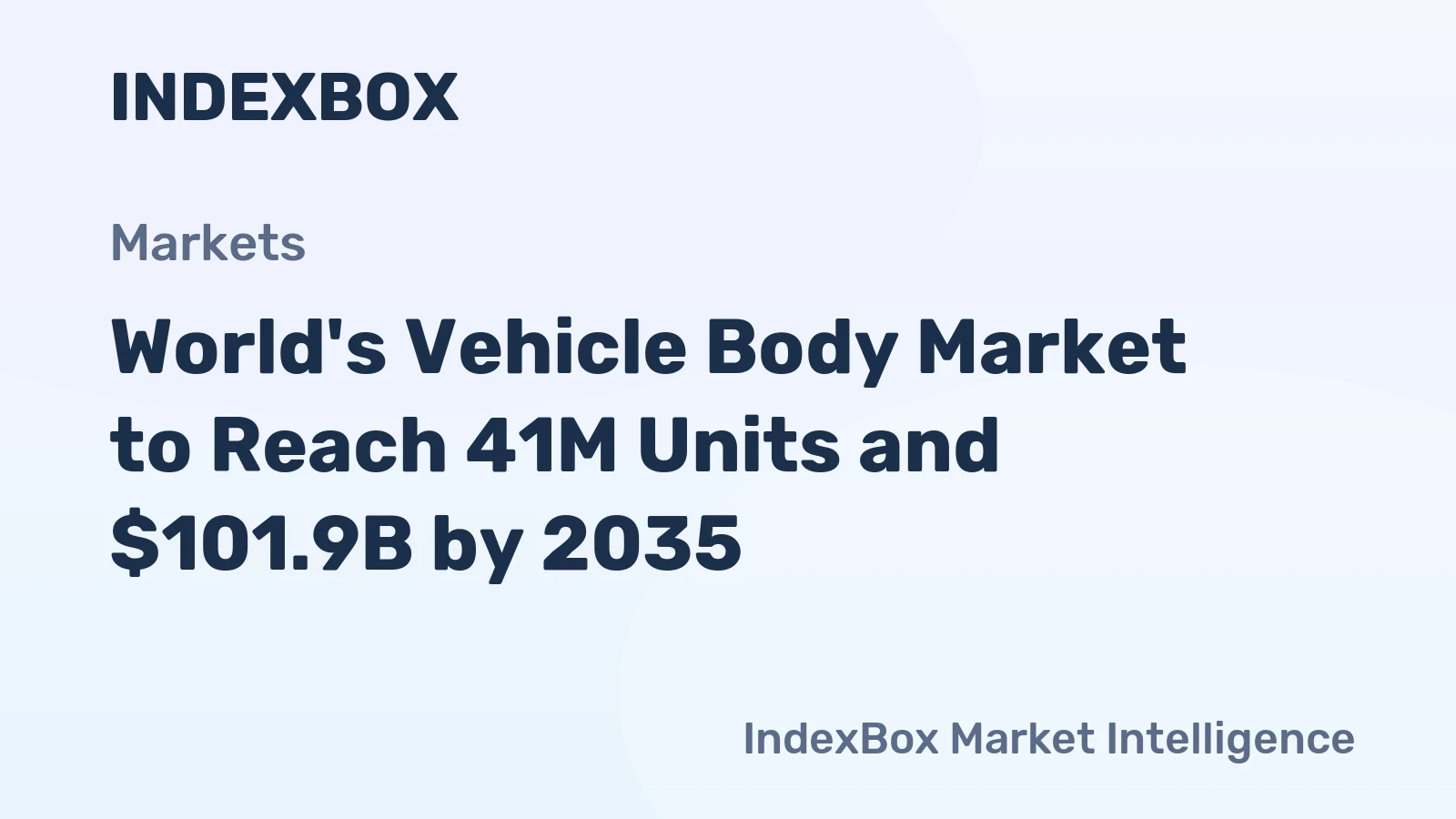 World's Vehicle Body Market to Reach 41M Units and $101.9B by 2035