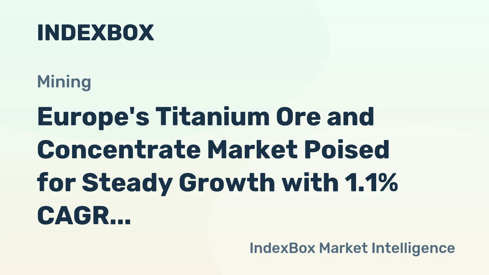 Europe's Titanium Ore and Concentrate Market Poised for Steady Growth with 1.1% CAGR