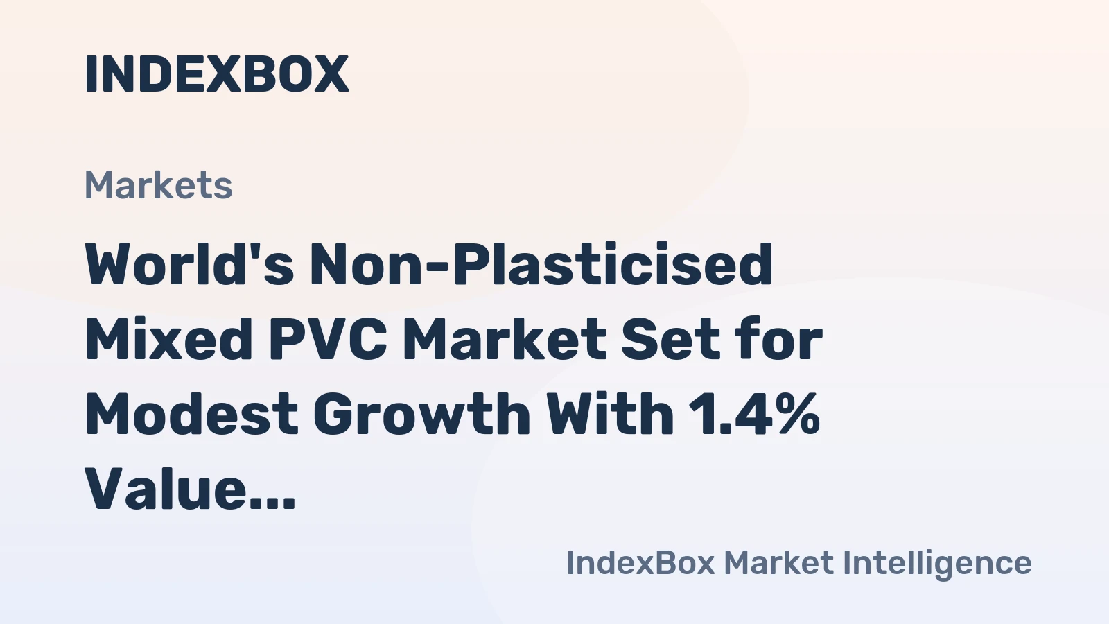 World's Non-Plasticised Mixed PVC Market Set for Modest Growth With 1.4% Value CAGR Through 2035